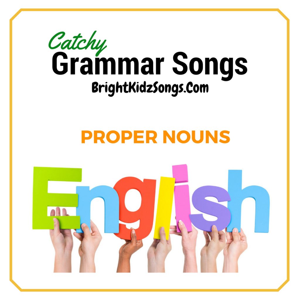 Catchy Grammar Songs: PROPER NOUNS SONG | BrightKidzSongs.com